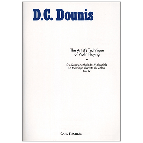 Dounis, D. C.: Artist's Technique of Violinplaying Op. 12